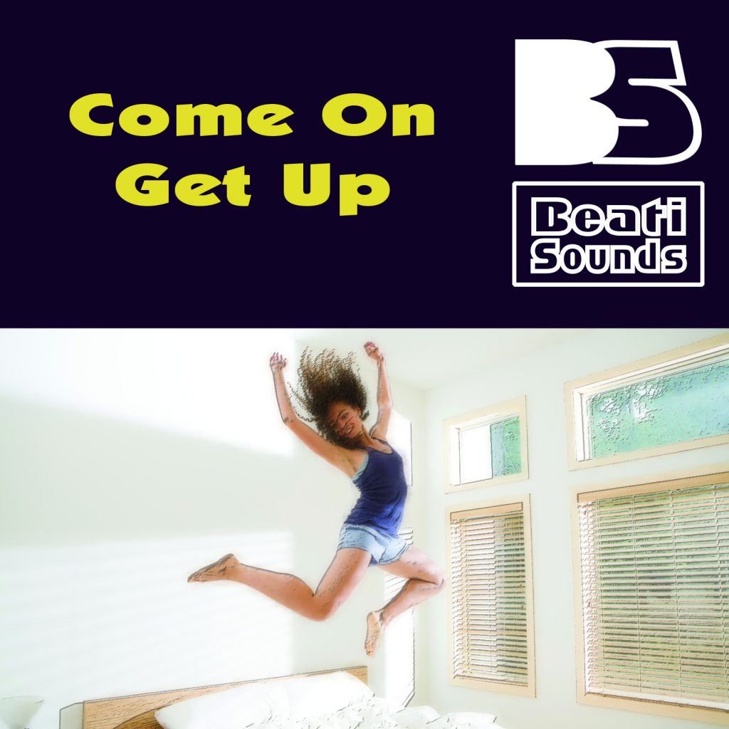 » Come On Get Up